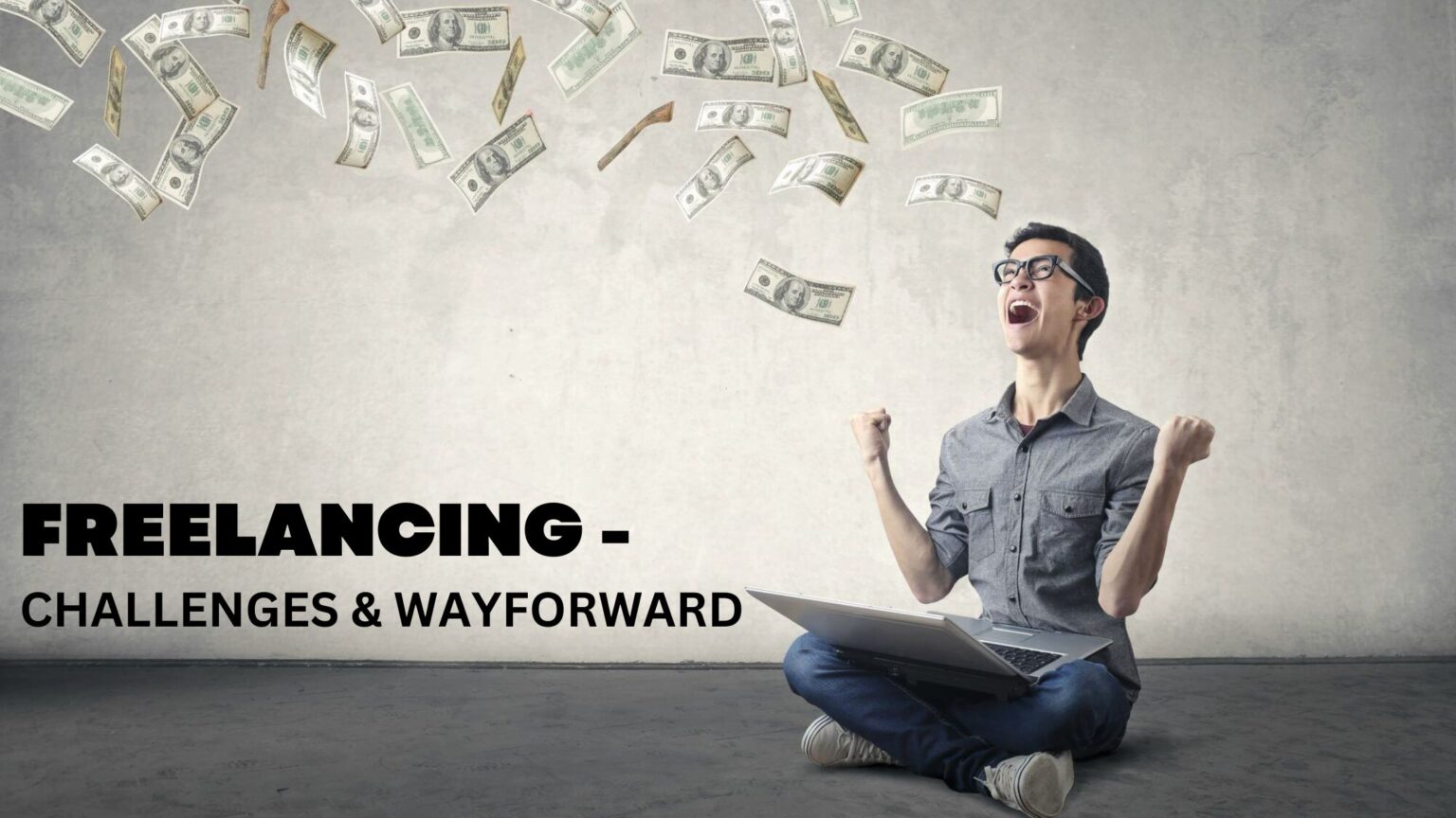 FREELANCING – CHALLENGES & WAYFORWARD – Excelency